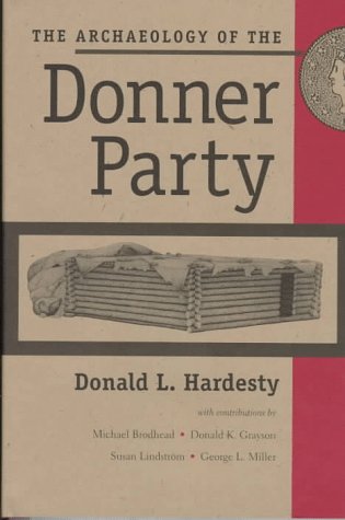 The Archaeology of the Donner Party (Wilbur S. Shepperson Series in ...