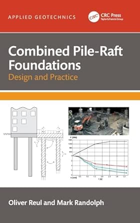 Combined Pile-Raft Foundations: Design and Practice: Reul, Oliver ...