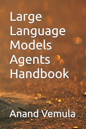 Large Language Models Agents Handbook: 9798325157332: Computer Science ...