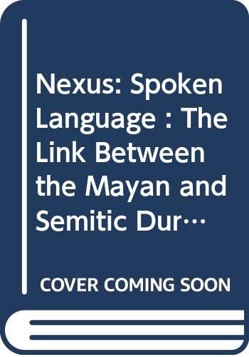 The Nexus Spoken Language: The Link Between the Mayan and Semitic ...
