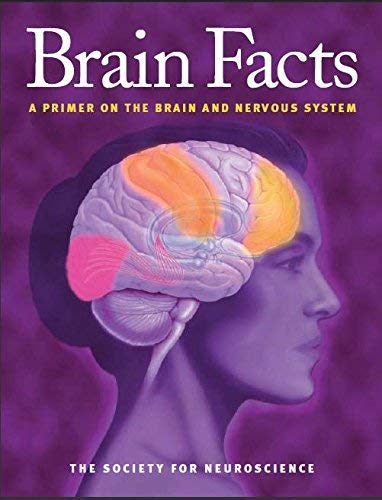 Brain Facts: A Primer on the Brain and Nervous System - The Society for ...
