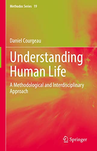 Understanding Human Life: A Methodological and Interdisciplinary Approach (Methodos Series Book ...