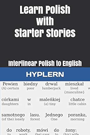 Learn Polish with Starter Stories: Interlinear Polish to English (Learn ...