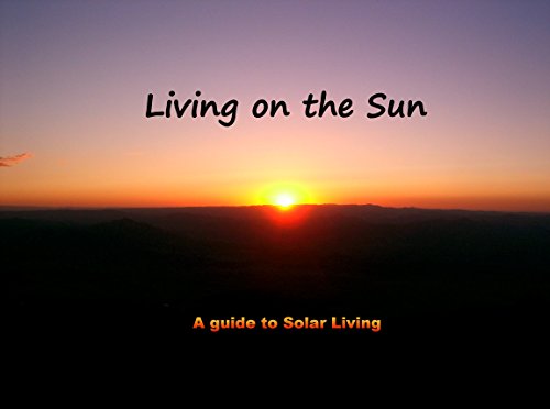 Living on the Sun (Solar Energy Guide Book 1) eBook : Billingsley, Dave ...