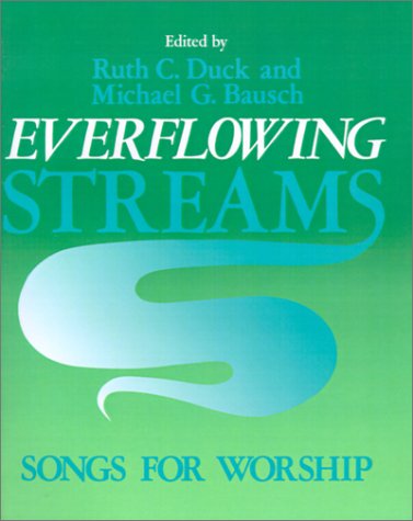 Everflowing Streams: Songs for Worship: Ruth Duck, Michael Bausch ...