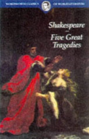 Five Great Tragedies: Romeo and Juliet, Hamlet, Othello, King Lear and ...