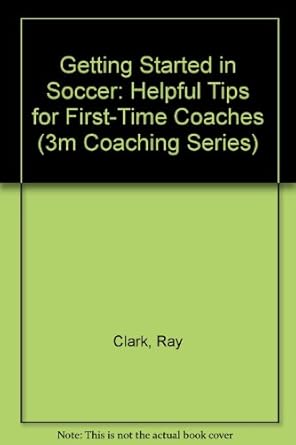 Getting Started in Soccer: Helpful Tips for First-Time Coaches (3M ...