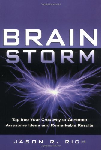 Brain Storm: Tap into Your Creativity to Generate Awesome Ideas and ...