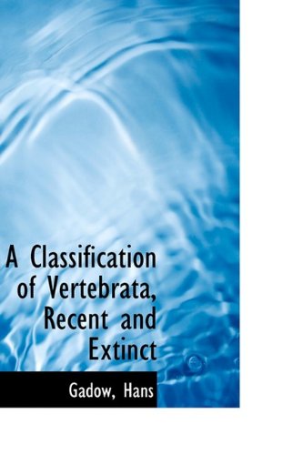A Classification of Vertebrata, Recent and Extinct : Gadow, Hans ...