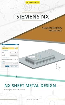 Amazon.com: NX Sheet Metal Design: Mastering the Fundamentals and ...