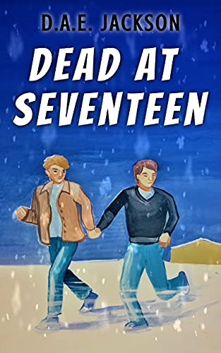 DEAD AT SEVENTEEN: A YA LGBTQ Paranormal Romantic Thriller (THE KNOWERS ...