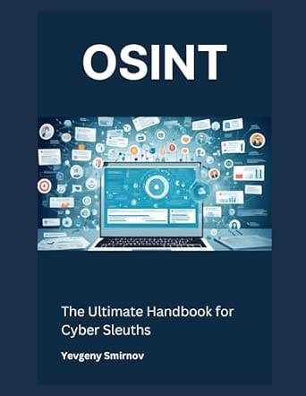OSINT: The Ultimate Handbook for Cyber Sleuths: Smirnov, Yevgeny ...