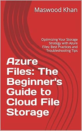 Azure Files: The Beginner's Guide to Cloud File Storage eBook : Khan, Maswood: Amazon.in: Kindle ...