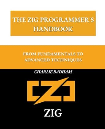 The Zig Programmer's Handbook: From Fundamentals to Advanced Techniques ...