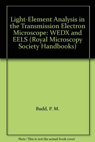 Light-Element Analysis in the Transmission Electron Microscope: WEDX and EELS (Royal ...