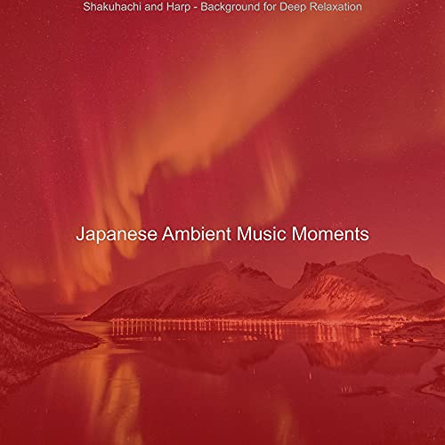 Shakuhachi and Harp - Background for Deep Relaxation de Japanese ...