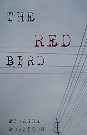 The Red Bird: Morrison, Miranda: 9781453669761: Amazon.com: Books