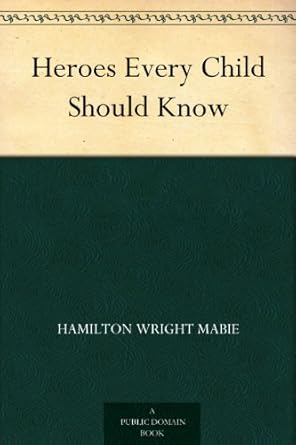 Heroes Every Child Should Know - Kindle edition by Mabie, Hamilton ...