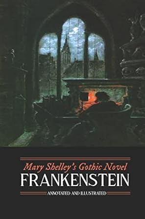 Mary Shelley's Frankenstein, Annotated and Illustrated: The Uncensored ...