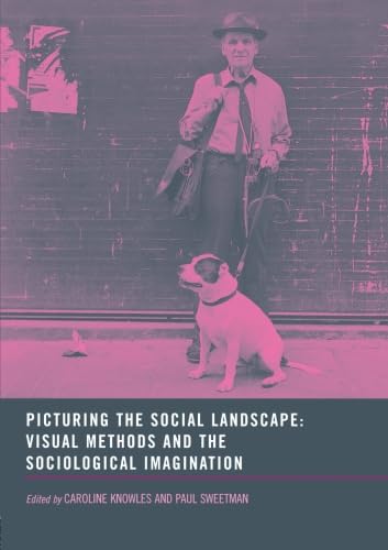 Picturing the Social Landscape: Knowles, Caroline, Sweetman, Paul ...