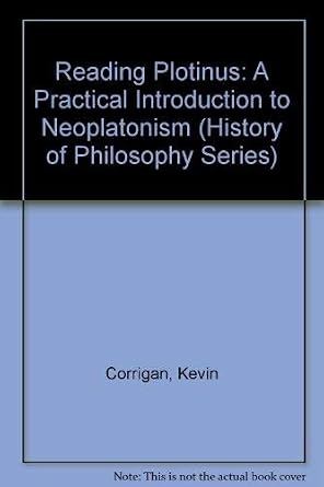 Reading Plotinus: A Practical Introduction to Neoplatonism (History of ...