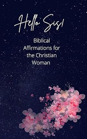 Hello Sis: Biblical Affirmations for the Christian Woman - Kindle ...