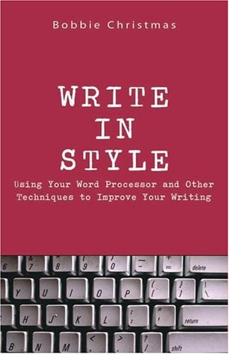 Write in Style: Using Your Word Processor and Other Techniques to ...