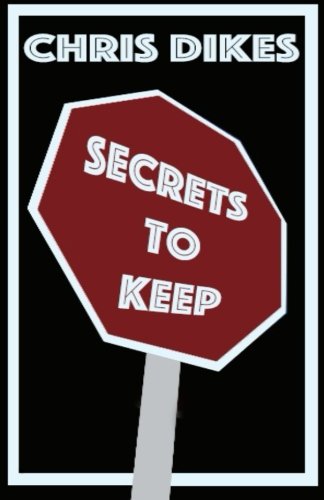 Secrets To Keep: Dikes, Chris: 9781492931164: Amazon.com: Books