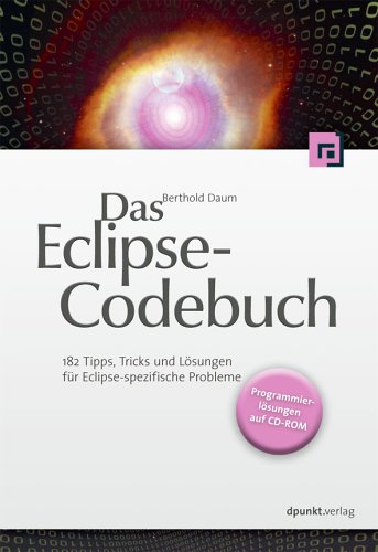 Das Eclipse-Codebuch: 182 Tipps, Tricks und Lösungen für Eclipse ...