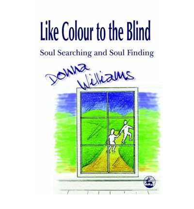 Like Colour to the Blind: Soul Searching and Soul Finding: Williams ...