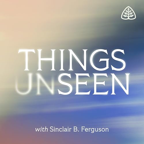 Amazon.com: Things Unseen with Sinclair B. Ferguson : Ligonier ...
