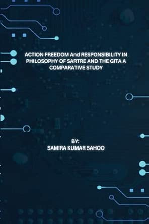 ACTION FREEDOM And RESPONSIBILITY IN PHILOSOPHY OF SARTRE AND THE GITA ...