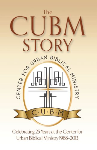 The CUBM Story: Celebrating 25 Years at the Center for Urban Biblical ...