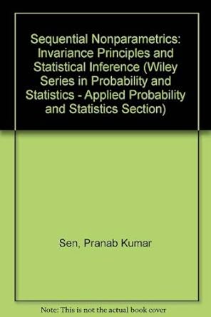 Sequential Nonparametrics: Invariance Principles and Statistical Inference (Wiley Series in ...