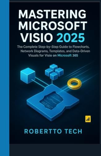 Amazon.com: MASTERING MICROSOFT VISIO 2025: THE COMPLETE STEP-BY-STEP ...