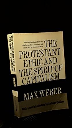 The Protestant Ethic and the Spirit of Capitalism: Weber, Max ...