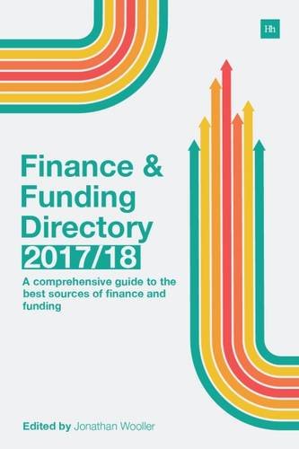 The Finance and Funding Directory 2017/18: A Comprehensive Guide to the ...