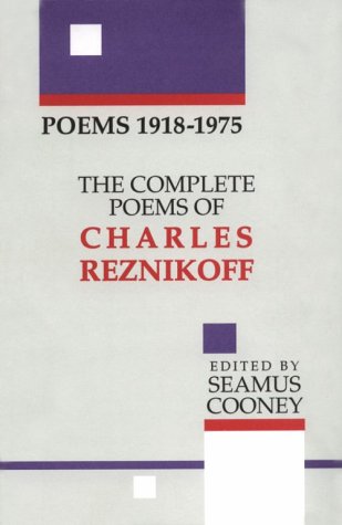 Poems 1918-1936: The Complete Poems of Charles Reznikoff, Vol. 1 ...