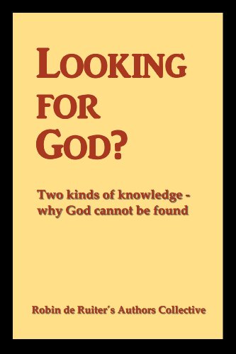 Looking for God? Two kinds of knowledge, why God cannot be found eBook ...