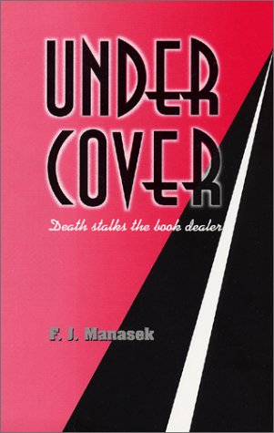 Under Cover: Death Stalks the Book Dealer: Manasek, F.J.: 9780964900073 ...
