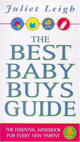 The Best Baby Buys Guide: The Essential Handbook for Every New Parent ...