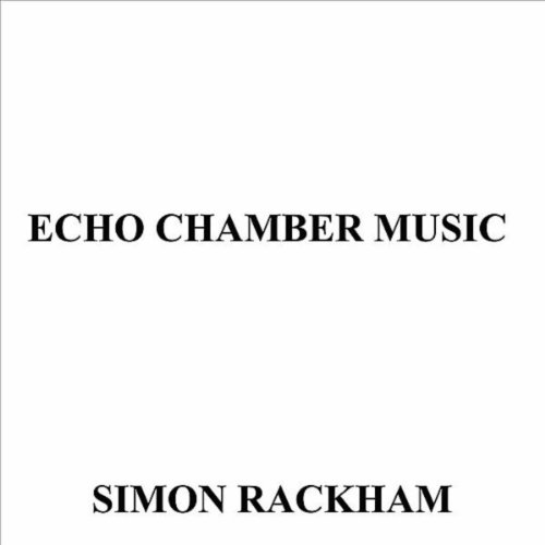 Amazon.com: Echo Chamber Music : Simon Rackham: Digital Music