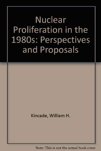 Nuclear Proliferation in the 1980s: Perspectives and Proposals: William ...