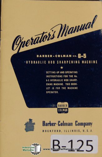 Barber-Colman No. 6-5 Gear Sharpening Operators Manual: Barber Colman ...