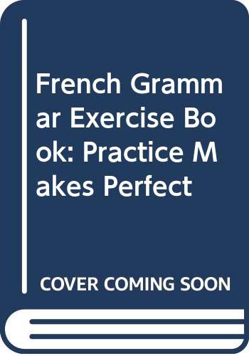 French Grammar Exercise Book: Practice Makes Perfect: Severy, Jean ...