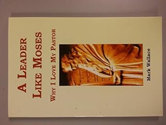 A Leader Like Moses (Why I Love My Pastor): unknown author: Amazon.com ...