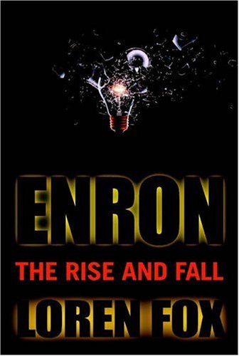 Enron: The Rise and Fall: Fox, Loren: Amazon.com: Books