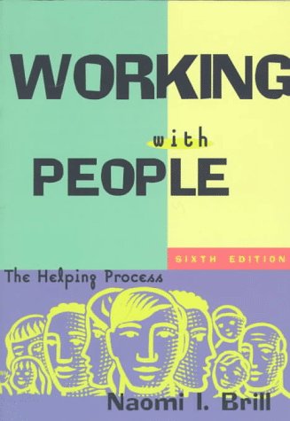 Working With People: The Helping Process: Brill, Naomi I ...