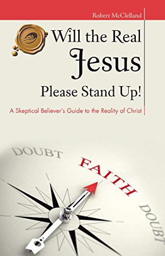 Will the Real Jesus Please Stand Up!: A Skeptical Believer’S Guide to ...