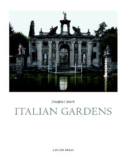 Italian Gardens: Douglas Isaac Busch: 9783899042184: Amazon.com: Books